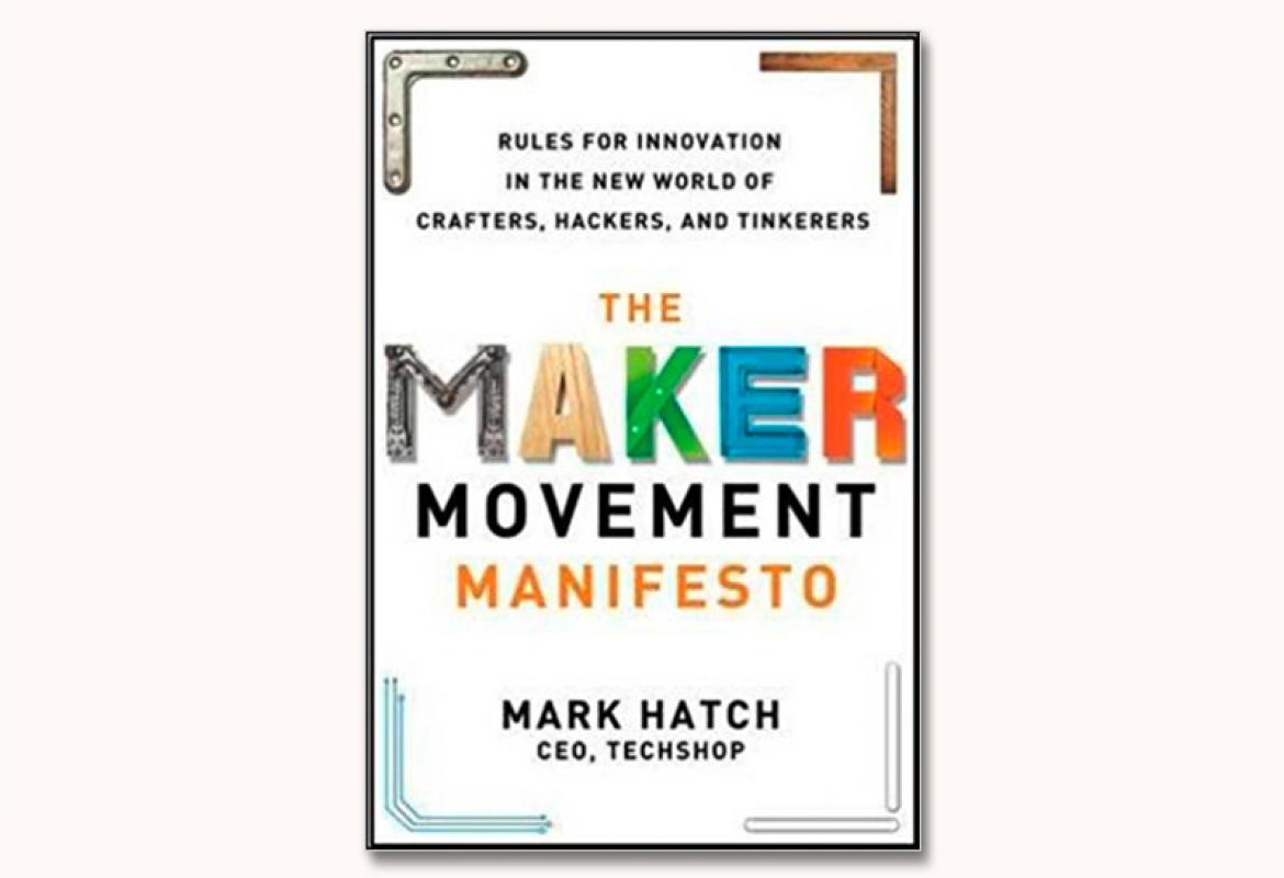 LIBRO: The Maker Movement Manifesto | Fundesarte LIBRO: The Maker Movement Manifesto | Fundesarte